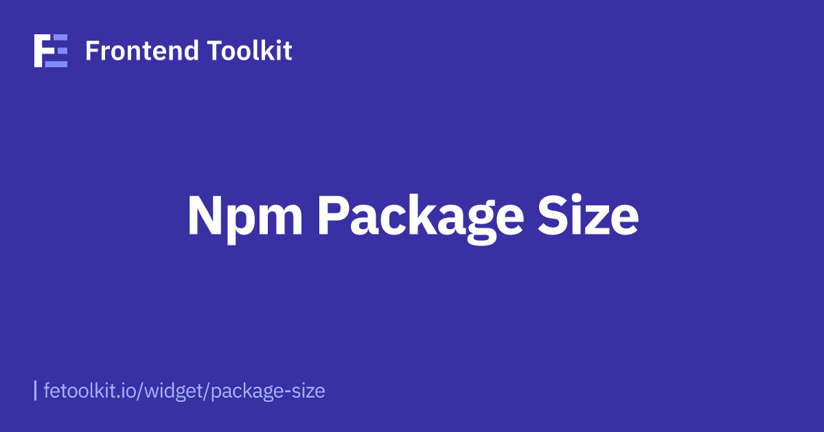 Npm Package Size - Frontend Toolkit